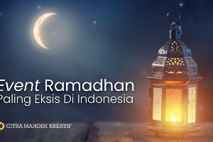 Event Ramadhan Paling Eksis Di Indonesia